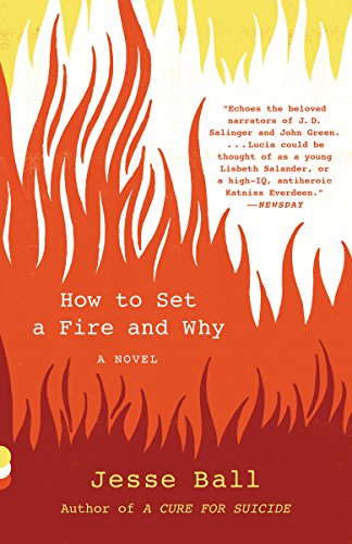 Amazon.com: How to Set a Fire and Why: A Novel eBook : Ball, Jesse ...