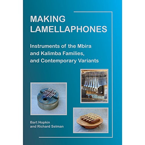 Making Lamellaphones: Instruments of the Mbira and Kalimba Families ...