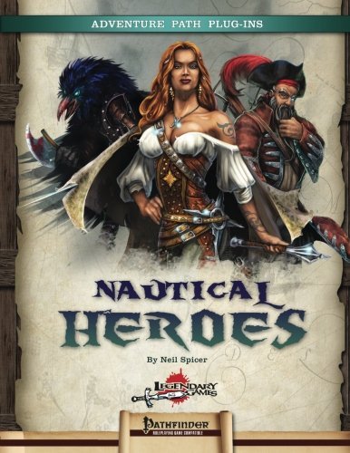 Nautical Heroes: Pregenerated Characters by Neil Spicer (2014-11-24 ...