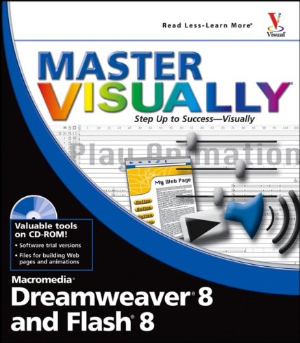Master VISUALLY Dreamweaver 8 and Flash 8: Etheridge, Denise, Valade ...
