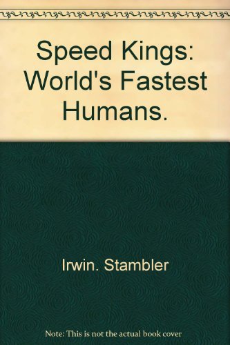 Speed kings: world's fastest humans: Stambler, Irwin: 9780385093538 ...