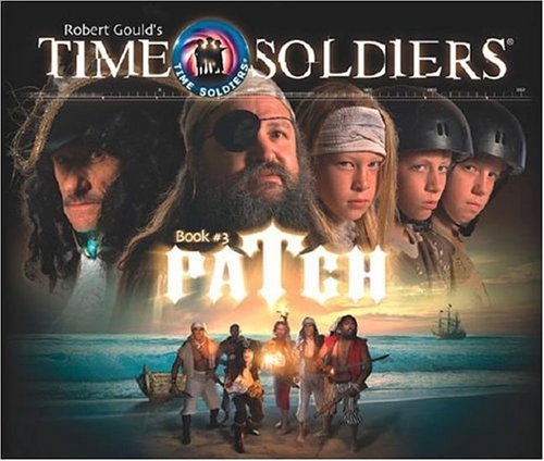 Patch: Time Soldiers Book #3: Duey, Kathleen, Gould, Robert ...