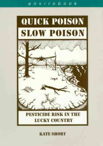 Quick Poison, Slow Poison: Pesticide Risk in the Lucky Country : Kate ...