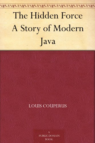 Amazon.com: The Hidden Force A Story of Modern Java eBook : Couperus ...
