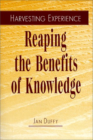 Harvesting Experience: Reaping the Benefits of Knowledge: Duffy, Jan ...