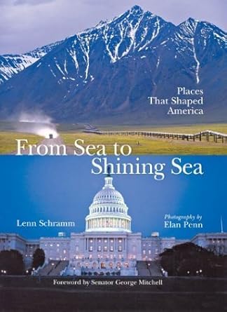 From Sea To Shining Sea: Places That Shaped America: Schramm, Lenn ...