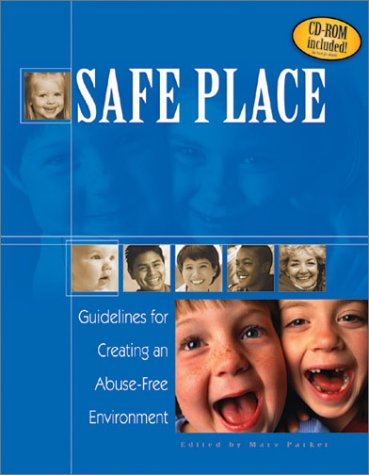 Safe Place: Guidelines for Creating an Abuse-Free Environment: Parker ...