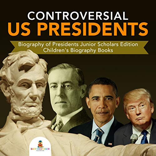 Controversial US Presidents | Biography of Presidents Junior Scholars ...