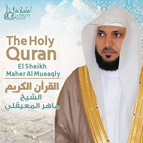 The Holy Quran : El Sheikh Maher Al Mueaqly: Amazon.fr: Téléchargement ...