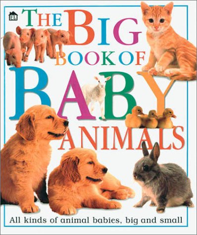 Big Book of Baby Animals: DK: 9780789430694: Amazon.com: Books