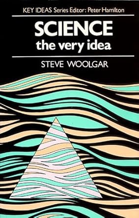 Science (Key Ideas S.): Amazon.co.uk: Woolgar, Steve: 9780745800424: Books