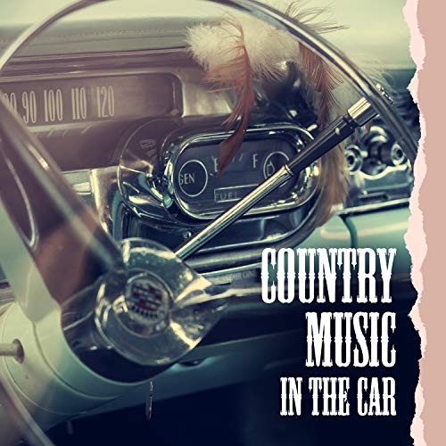 Play Country Music in the Car: Best Driving Songs, Pop Ballad, Acoustic ...