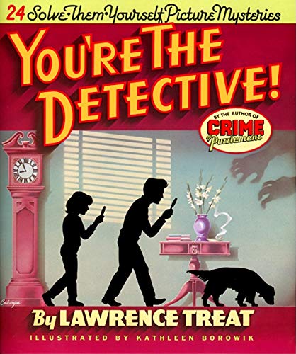 You're the Detective!: 24 Solve-Them-Yourself Picture Mysteries: Treat ...
