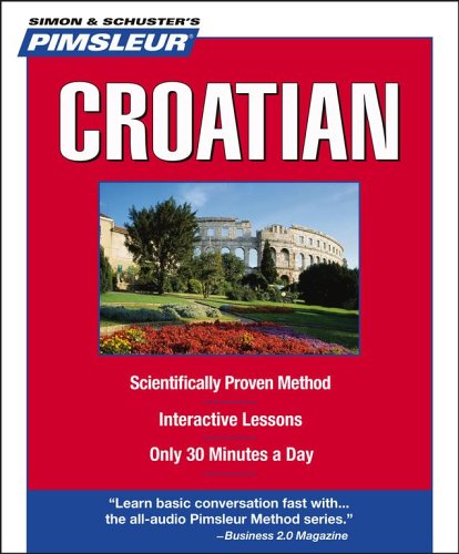 Pimsleur Croatian: Learn to Speak and Understand Croatian with Pimsleur ...