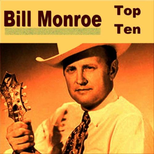Bill Monroe Top Ten by Bill Monroe on Amazon Music - Amazon.co.uk