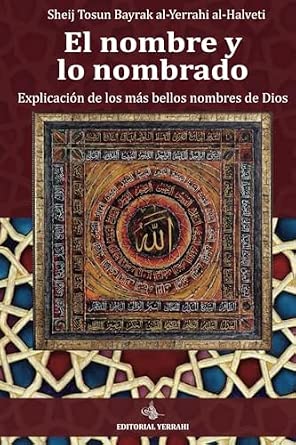 El Nombre y lo Nombrado: Explicación de los más bellos nombres de dios ...