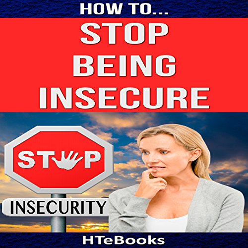 Amazon.com: How to Stop Being Insecure: 25 Great Ways to Defeat Your ...
