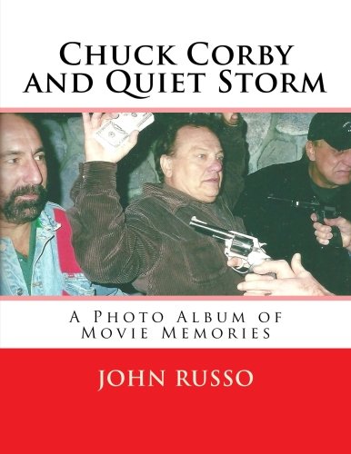 Chuck Corby and Quiet Storm: A Photo Album of Movie Memories: Russo ...