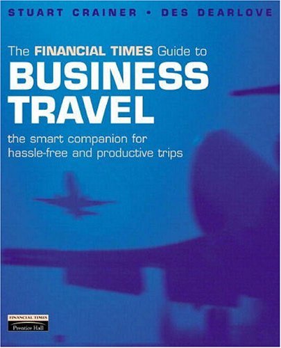 Financial Times Guide to Business Travel: The Smart Companion for ...