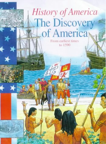 The Discovery of America: Prehistory to 1590 (History of America ...