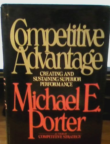 Competitive Advantage: Creating and Sustaining Superior Performance ...