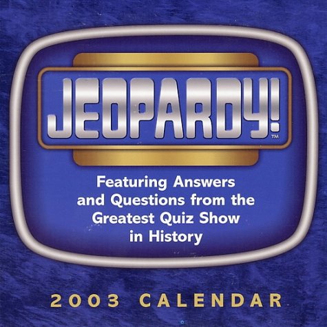 Jeopardy! 2003 Calendar: Featuring Answers and Questions from the ...