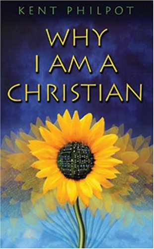 Why I Am a Christian: Kent Allan Philpott: 9780852345016: Amazon.com: Books