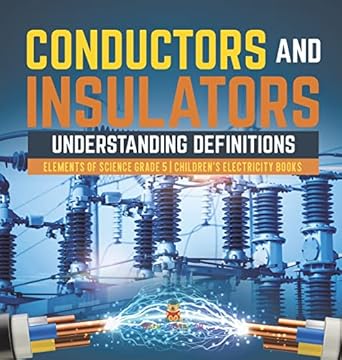 Conductors and Insulators: Understanding Definitions Elements of ...