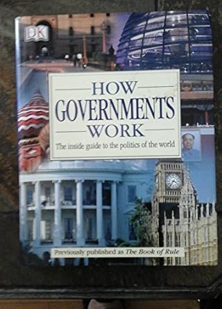 How Governments Work: DK Publishing: 9780756621988: Amazon.com: Books