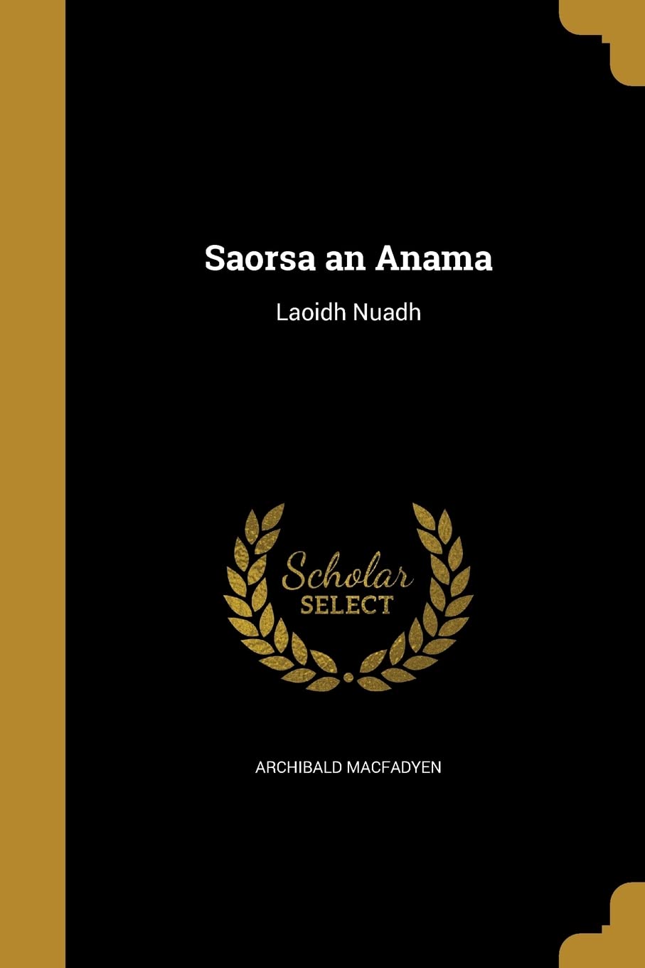 Saorsa an Anama: Macfadyen, Archibald: 9781372604508: Amazon.com: Books