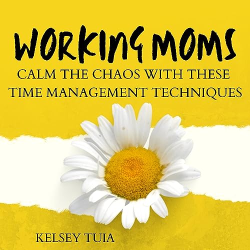 Amazon.com: Working Moms: Calm the Chaos with These Time Management ...
