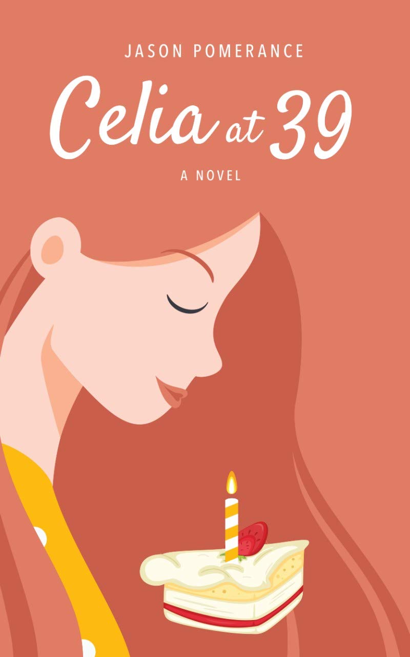 Celia at 39: A Novel - Kindle edition by Pomerance, Jason. Literature ...
