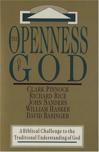 The Openness of God: A Biblical Challenge to the Traditional ...