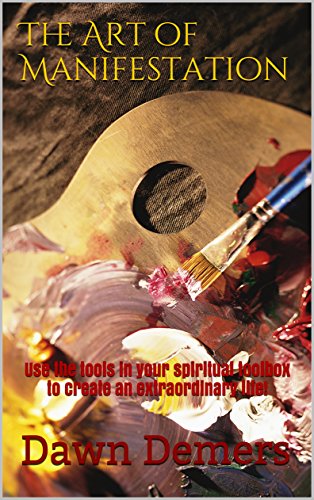 The Art of Manifestation: Use the tools in your spiritual toolbox to ...