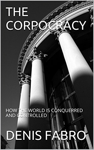 THE CORPOCRACY: HOW THE WORLD IS CONQUERRED AND CONTROLLED eBook ...