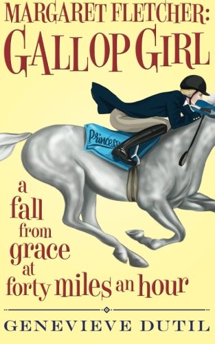 Margaret Fletcher Gallop Girl: A Fall From Grace At Forty Miles An Hour ...