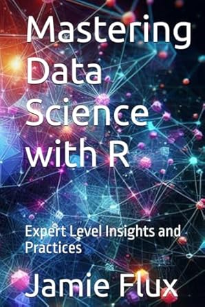 Mastering Data Science with R: Expert Level Insights and Practices (Golden Dawn Engineering ...