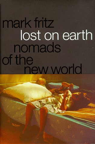 Lost on Earth: Nomads of the New World: Fritz, Mark: 9780316294782 ...