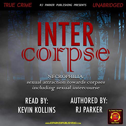 Intercorpse: Necrophilia: Sexual Attraction Towards Corpses Including ...