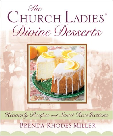 The Church Ladies' Divine Desserts: Miller, Brenda Rhodes ...