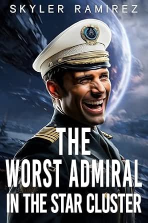 The Worst Admiral in the Star Cluster (Dumb Luck and Dead Heroes Book 9 ...
