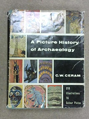 A Picture History Of Archaeology (Illustrated): Ceram, C. W., Color and ...