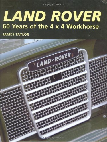 Land Rover: 60 Years of the 4x4 Workhorse: Taylor, James: 9781861269652 ...