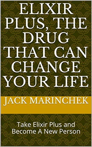 Elixir Plus, The Drug That Can Change Your Life: Take Elixir Plus and ...