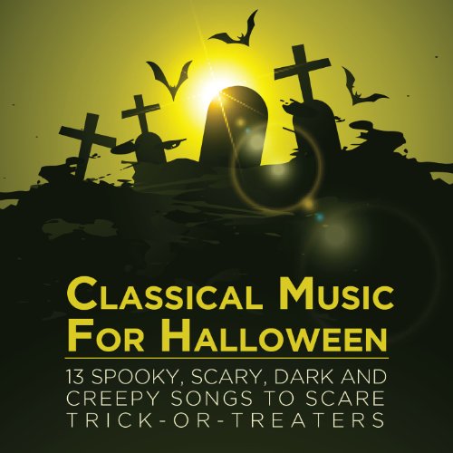 Play Classical Music for Halloween: 13 Spooky, Scary, Dark and Creepy ...