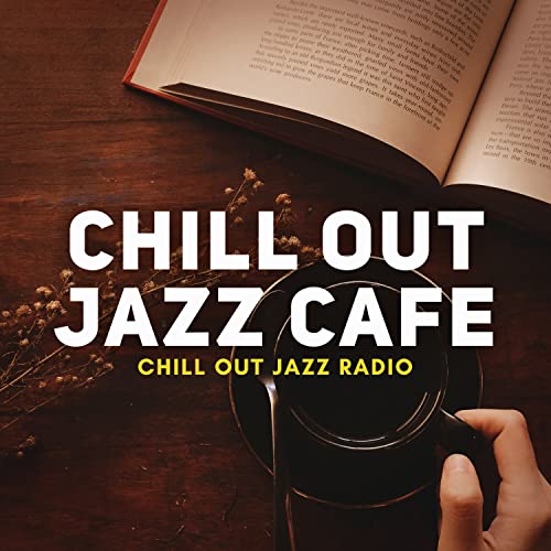 Play Chill Out Jazz Cafe by Chill Out Jazz Radio on Amazon Music