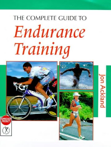 The Complete Guide to Endurance Training: Ackland, Jon: 9780713650174 ...