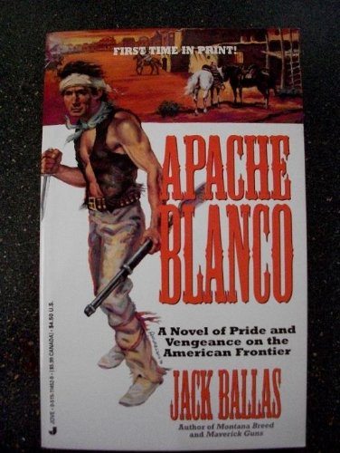 Apache Blanco: Ballas, Jack: 9780515114522: Amazon.com: Books