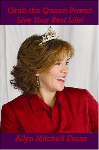 Grab the Queen Power: Live Your Best Life!: Evans, Allyn Mitchell ...