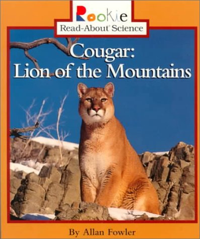 Cougar: Lion of the Mountains (Rookie Read-About Science): Fowler ...